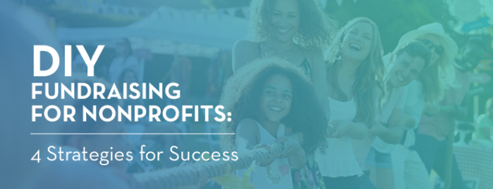 DIY Fundraising for Nonprofits: 4 Strategies for Success